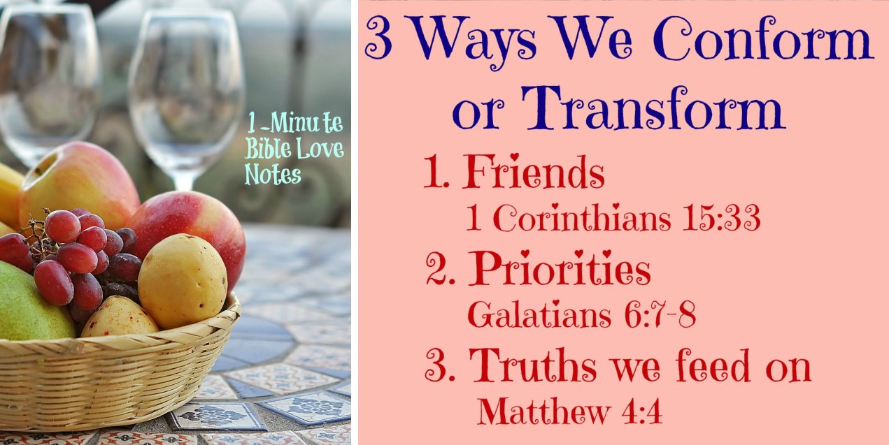 1-Minute Bible Love Notes: 3 Ways We Conform or Transform