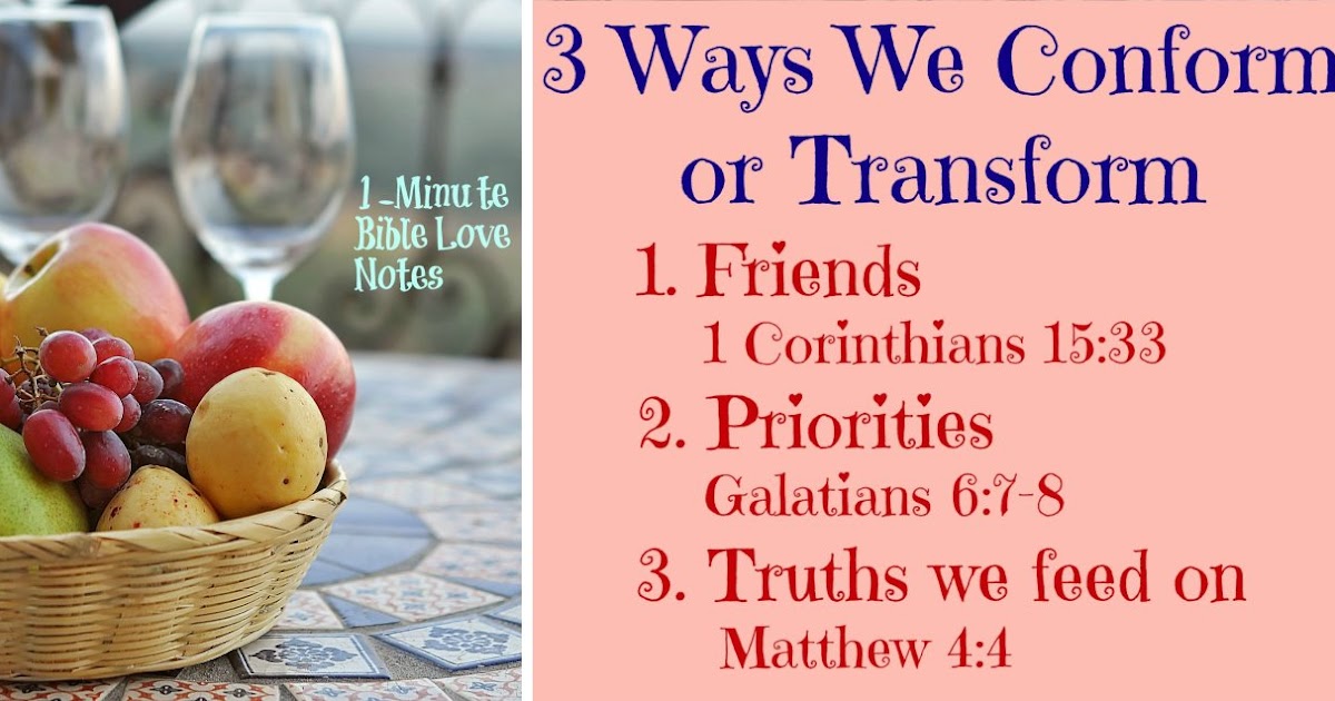 1-Minute Bible Love Notes: 3 Ways We Conform or Transform