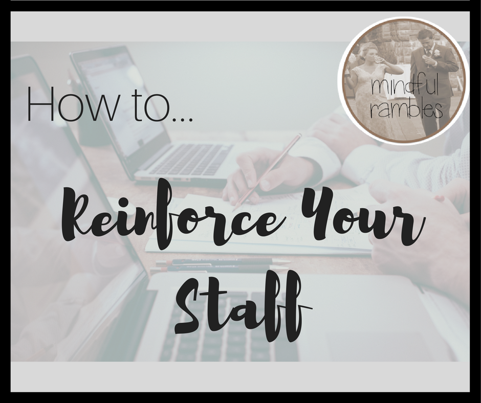 How to Reinforce Your Staff