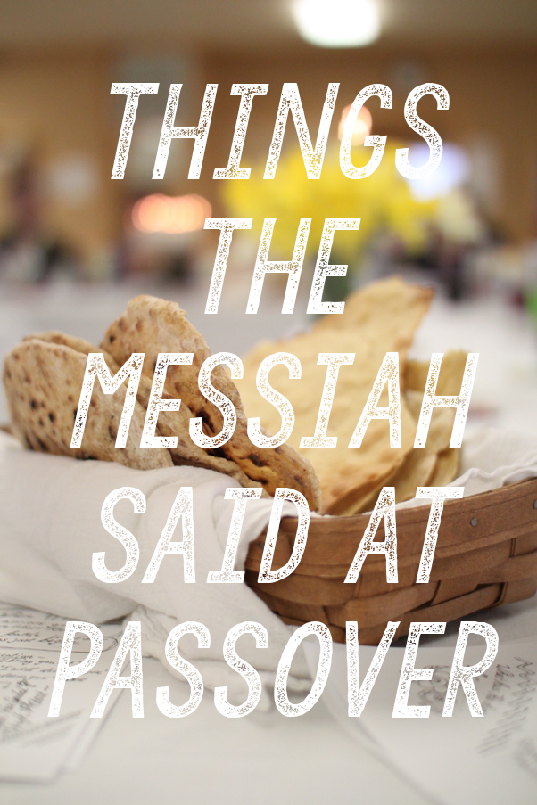 land of honey: Things the Messiah Said at Passover