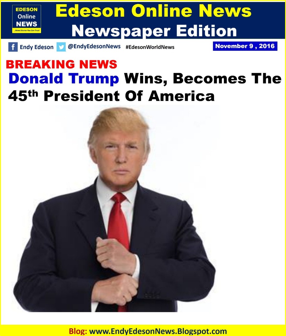 Edeson Online News: Donald Trump Wins, Becomes The 45th President Of ...