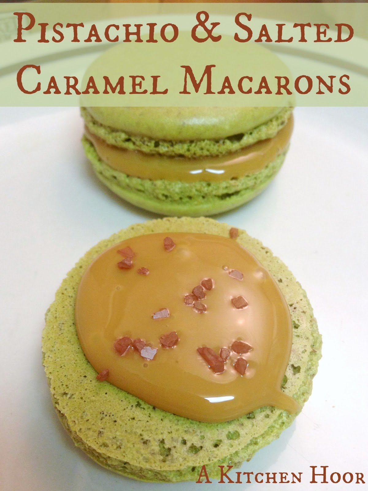 Pistachio & Salted Caramel Macarons – Recipes to Build Confidence in ...