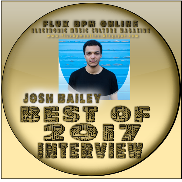 BEST OF 2017 Interview with Josh Bailey | Flux BPM Online