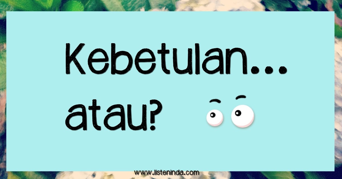ListeNinda | : KEBETULAN ATAU...?