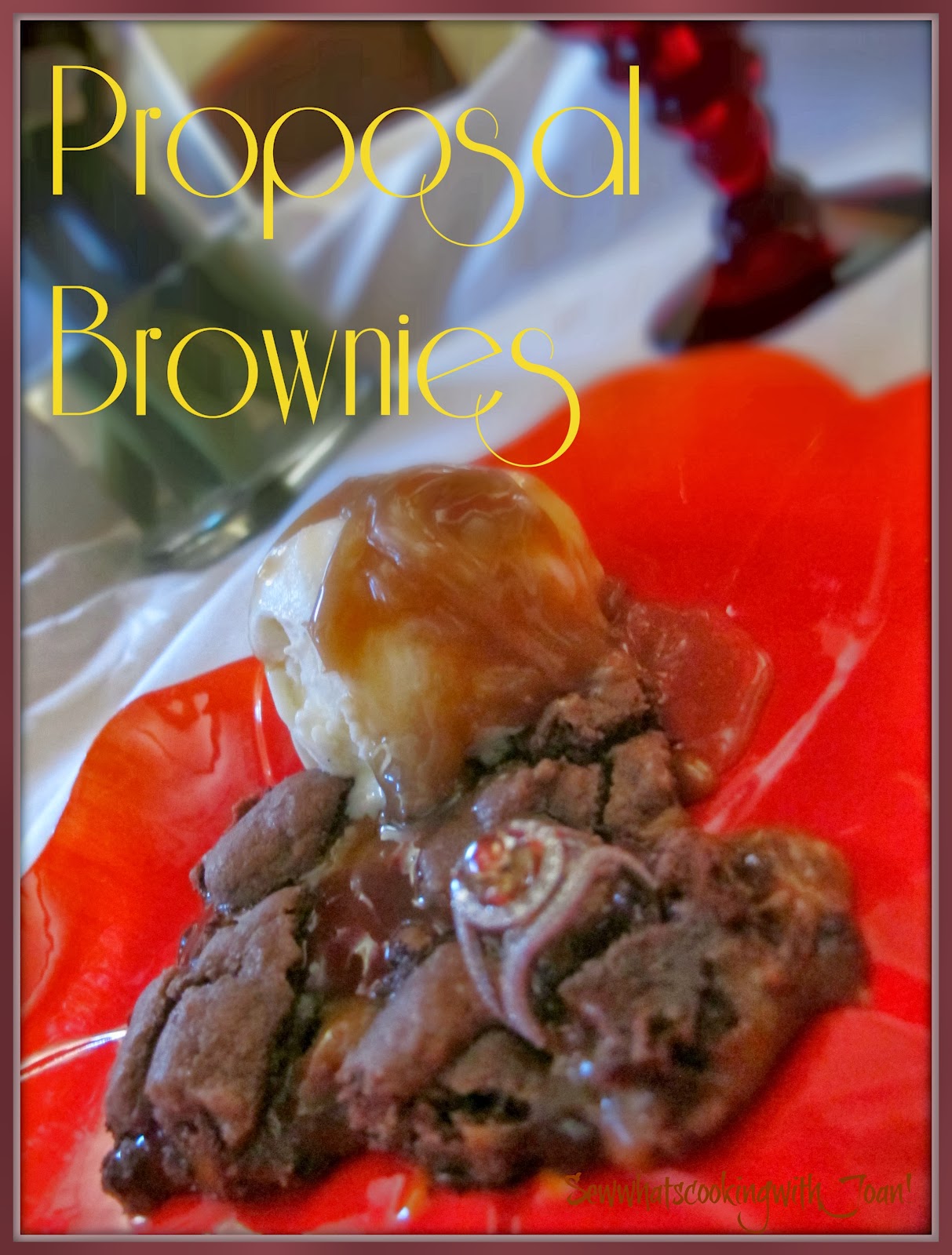 Sew what's cooking with Joan!: Proposal Brownies!