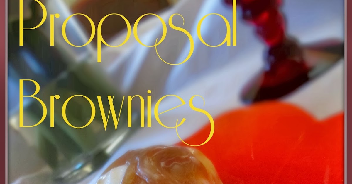 Sew what's cooking with Joan!: Proposal Brownies!