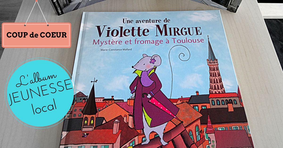 Album jeunesse : mon coup de coeur pour " Violette Mirgue " de Marie-Constance Mallard - Le ...