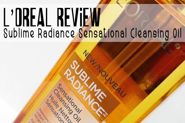 REVIEW: L'Oreal Sublime Radiance Sensational Cleansing Oil - Prairie Beauty