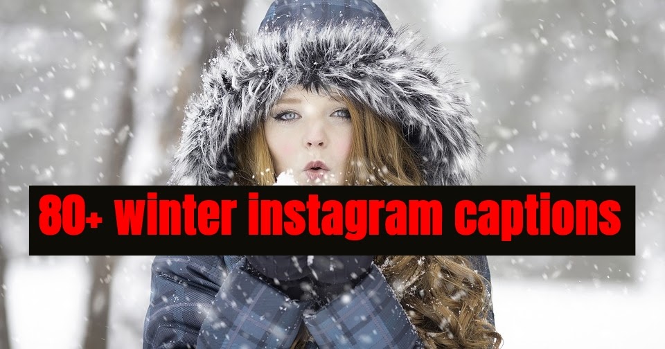 80+ winter instagram captions / insta captions