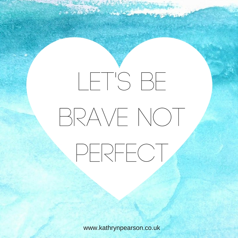 "A Daily Transformation" : Lets' be brave, not perfect