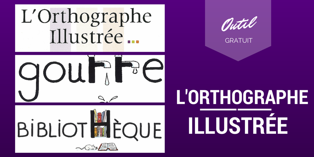 Le français à la main: L'orthographe illustrée