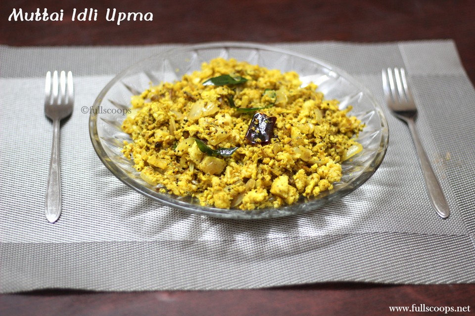 Muttai Idli Upma ~ Full Scoops - A food blog with easy,simple & tasty ...