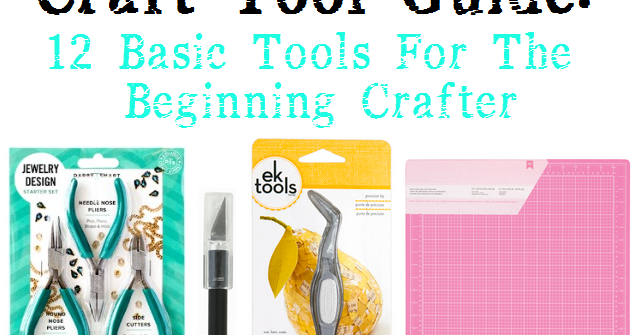 Craft Tool Guide: 12 Basic Tools For The Beginning Crafter - Running ...