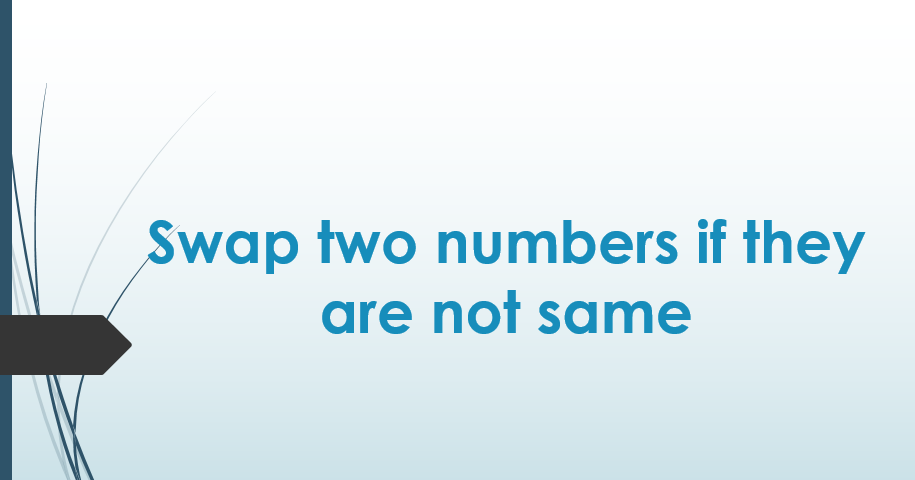 How to Swap two numbers if they are not same? - Programming-FunCodePro