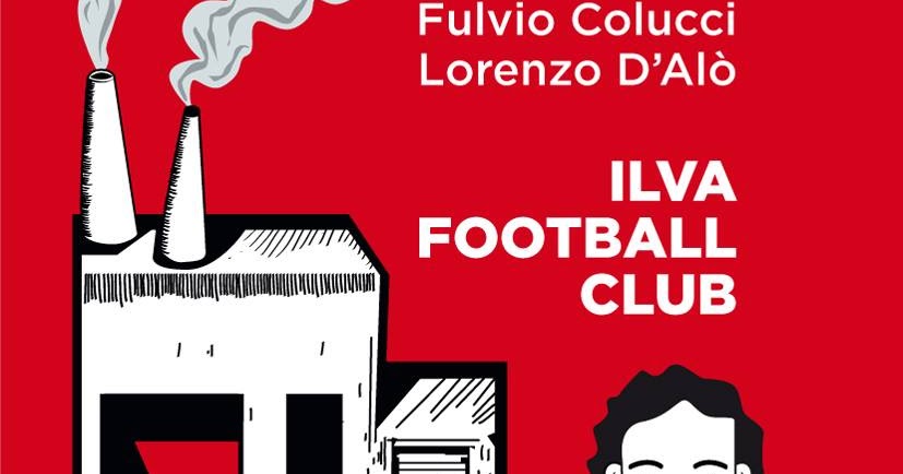 Ilva Football Club di Fulvio Colucci e Lorenzo D'Alò - Photofrasando