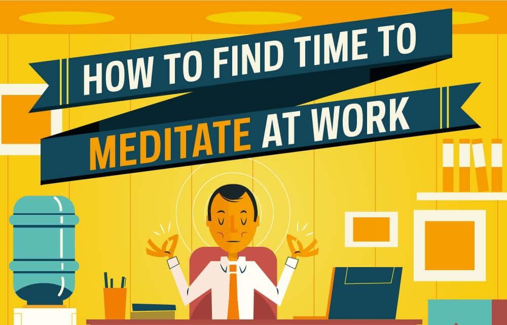 How to Find Time to Meditate At Work - #infographic