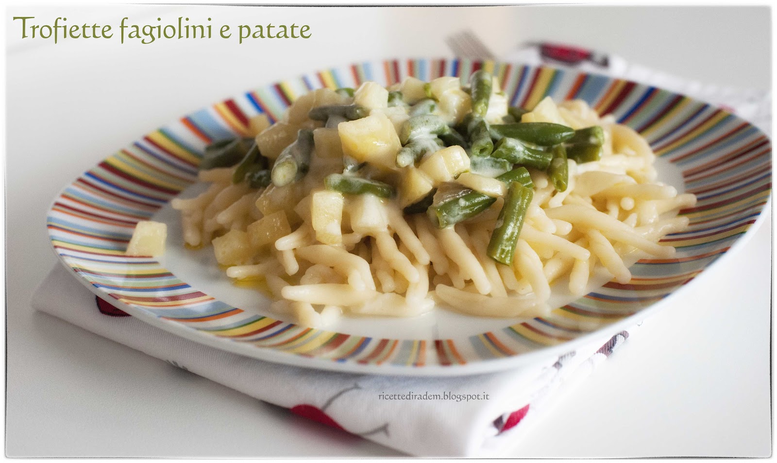 L'angolo delle delizie: Trofiette con fagiolini e patate