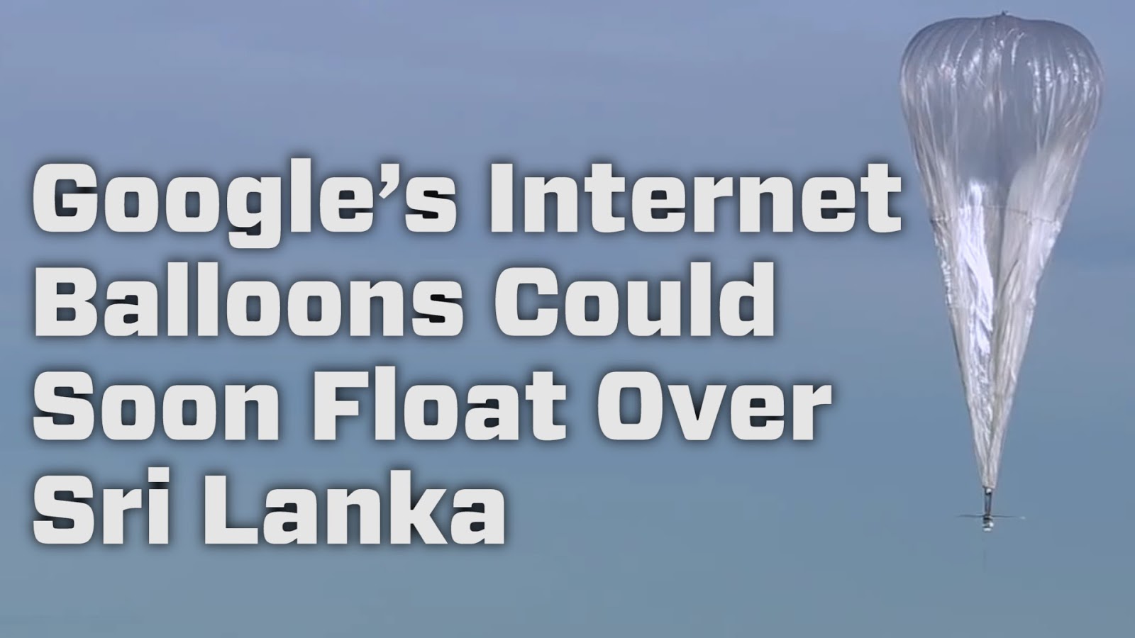The Ceylon Times: Google’s Project Loon enters Sri Lankan airspace
