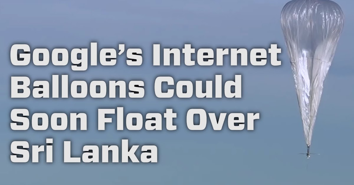 The Ceylon Times: Google’s Project Loon enters Sri Lankan airspace