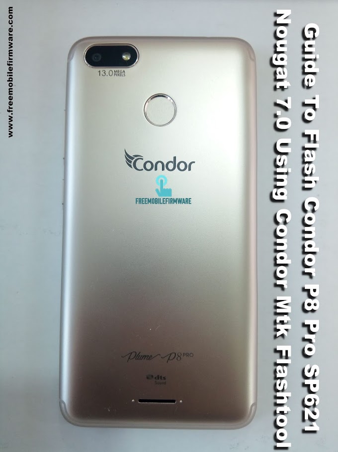 Guide To Flash Condor P8 Pro SP621 Nougat 7.0 Using Condor Mtk Flashtool