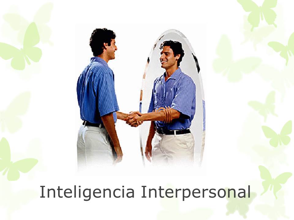 INTELIGENCIA MULTIPLES: INTELIGENCIA INTERPERSONAL