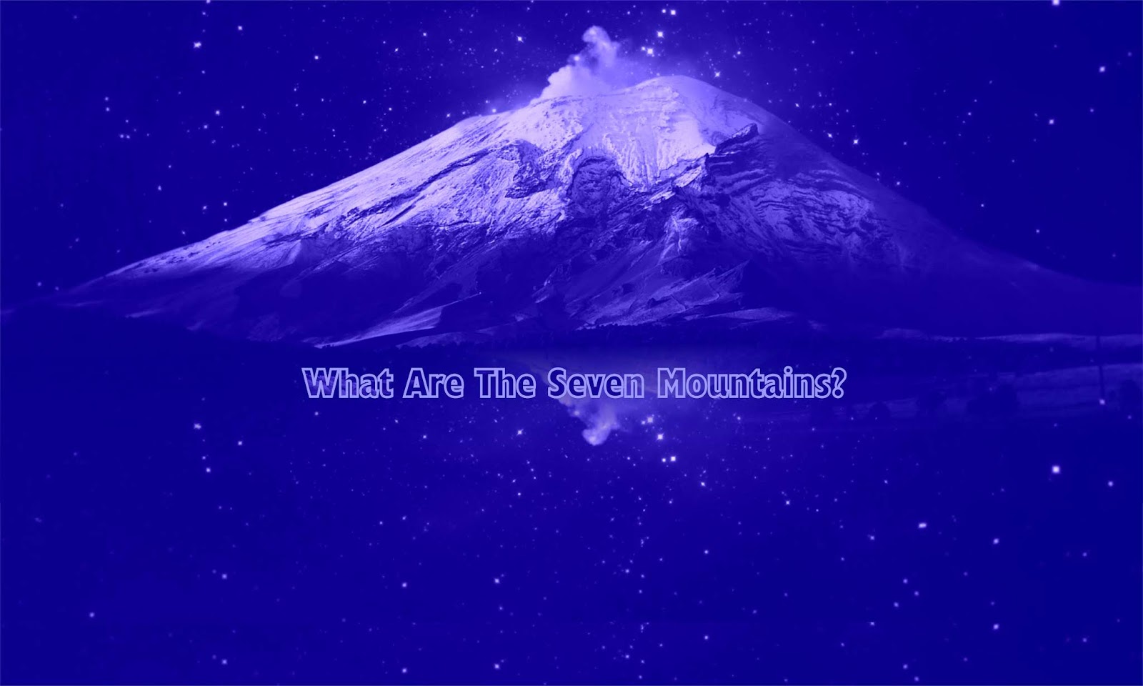 What Are The Seven Mountains?