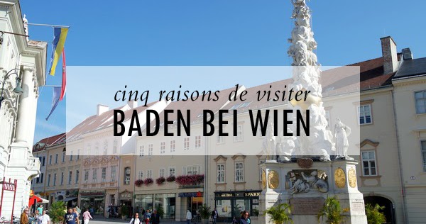 Cinq raisons de visiter Baden