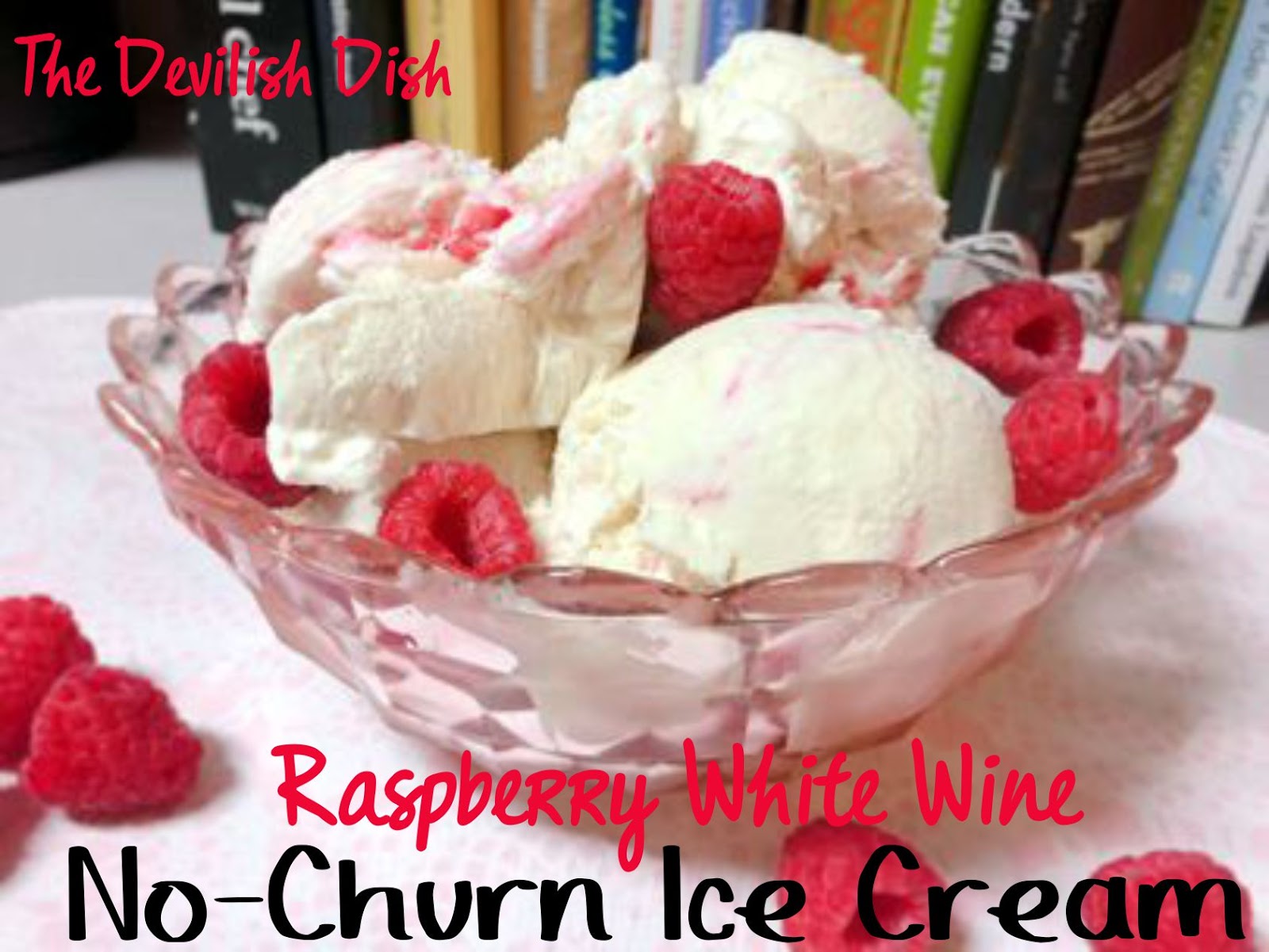 The Devilish Dish: Raspberry White Wine No Churn Ice Cream