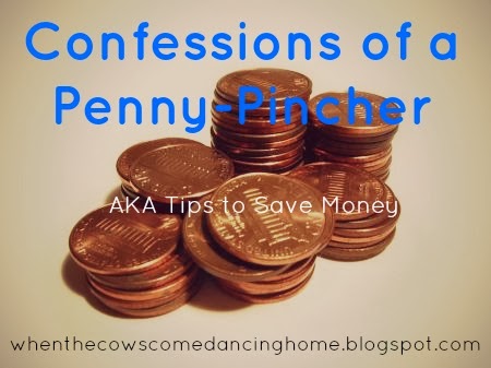 The Dancing Cow: Confessions of a Penny Pincher (AKA Tips To Save Money)