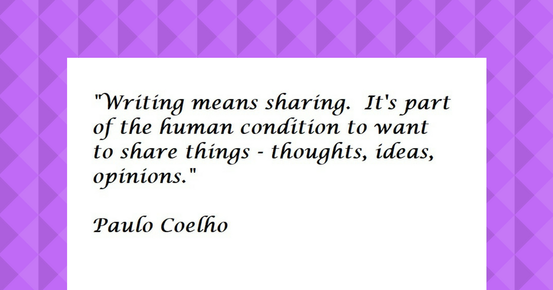 Paula - Writing and Inspirational Quotes: "Writing means sharing..."