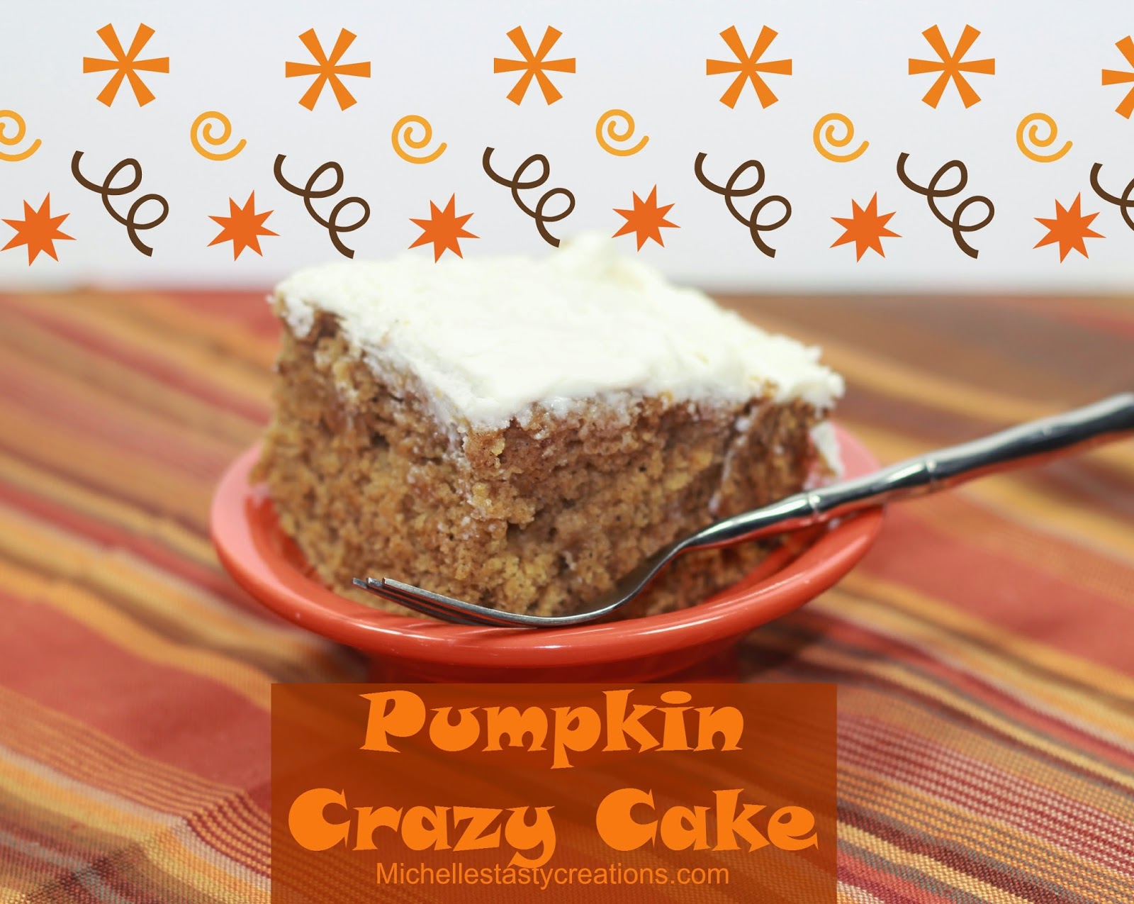 Michelle's Tasty Creations: Pumpkin Crazy Cake