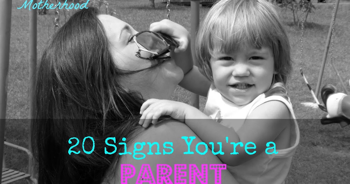Wading Through Motherhood: 20 Signs You're a Parent
