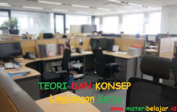 Teori Konsep Lingkungan Kerja (Pengertian, Jenis Dan Manfaat Lingkungan ...