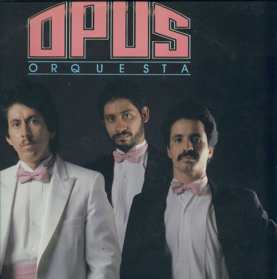 GUASASA LA CULTURA LATINA: ORQUESTA OPUS - Opus 1990 GUASASA LA CULTURA ...
