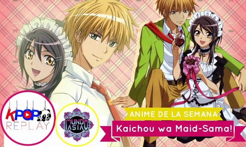 [ANIME] Kaichō wa Maid-sama! - Reseña de la Semana | Kpop Replay