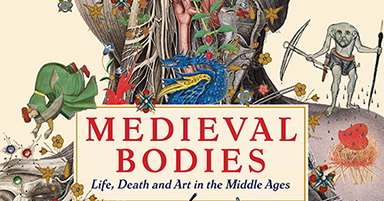 Medieval Bodies. Life, Death and Art in the Middle Ages