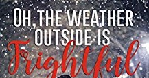 Tamara Tilley: My Review - Oh, The Weather Outside is Frightful by Susan May Warren