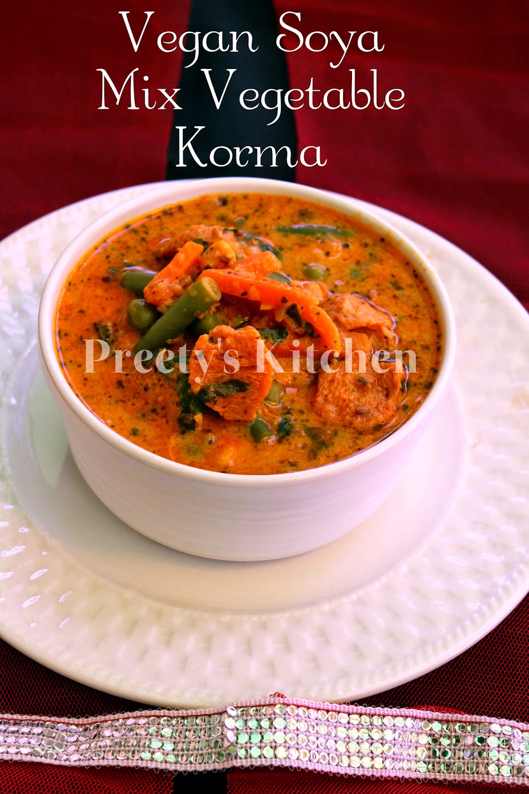 Preety's Kitchen: Soya Mix Vegetable Korma / Vegan Recipe