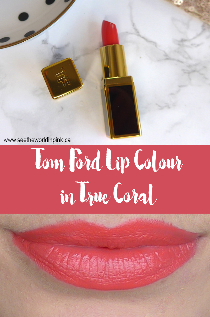Tom Ford Lip Color in True Coral - Makeup Look, Swatches and Thoughts ...