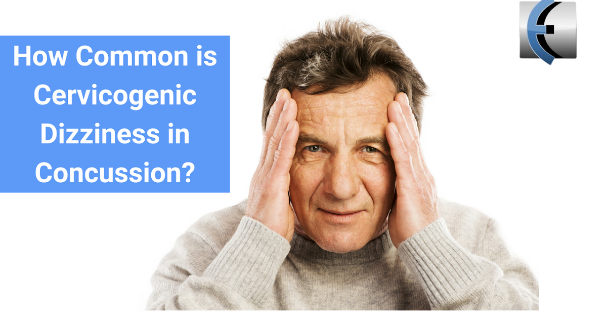 How Common is Cervicogenic Dizziness in Concussion? | Modern Manual ...