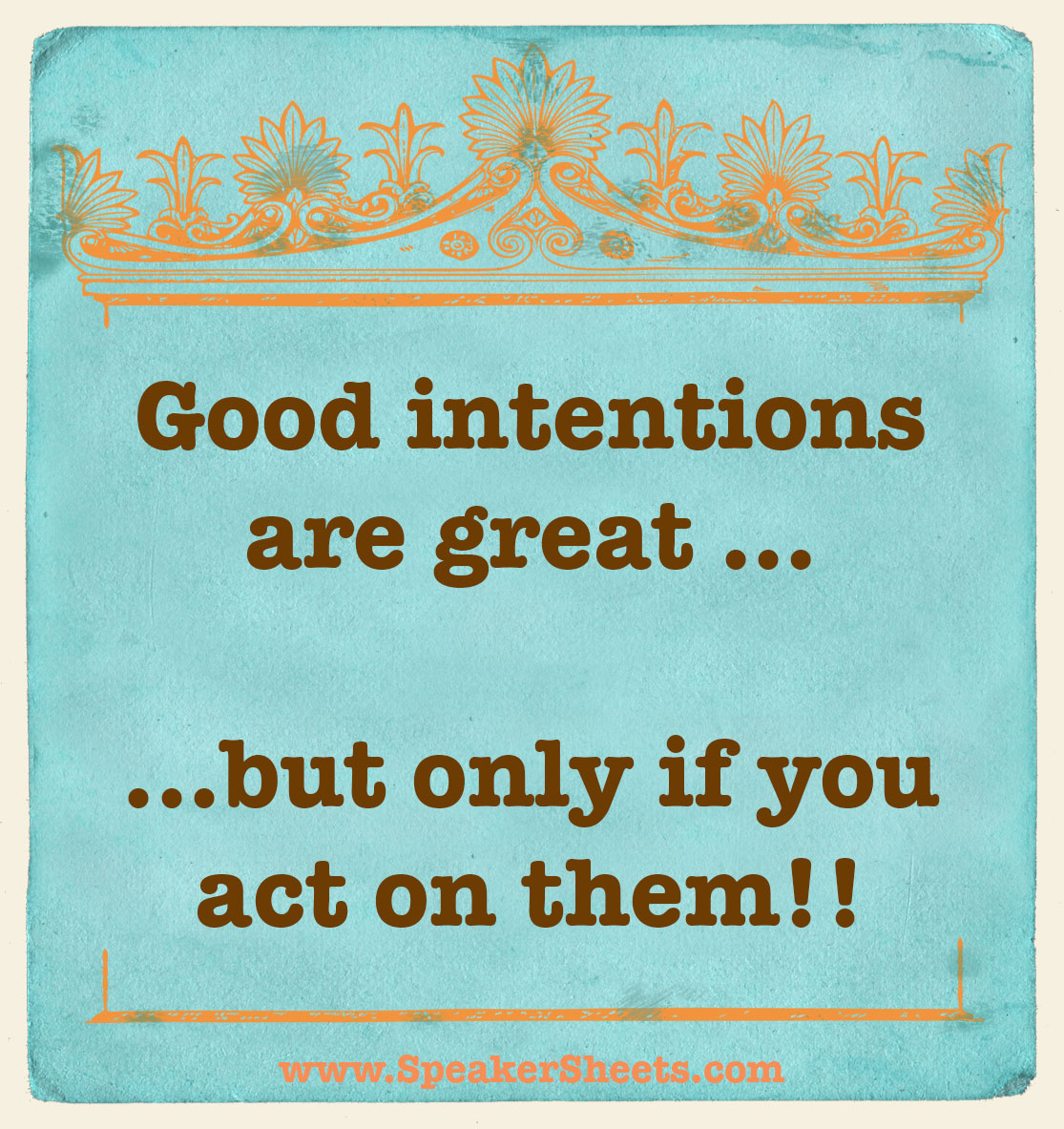 Alicia's Advice for Speaking Success: Good intentions are great … but ...