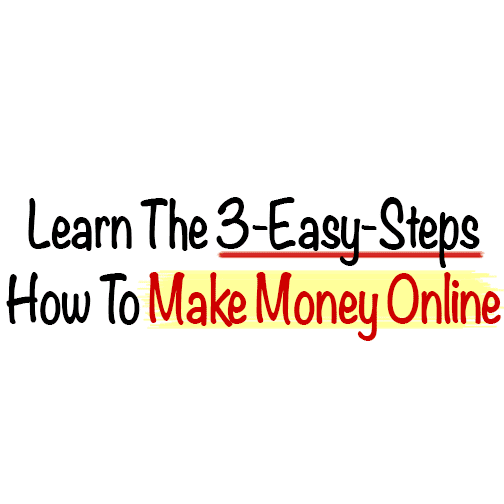 3 Easy Steps How You Can Easily Earn Money Online