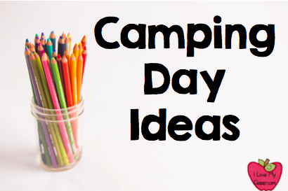 I Love My Classroom: Camping Day!