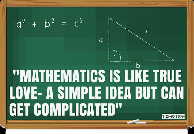 MATHEMATICS IS LIKE TRUE LOVE- A SIMPLE IDEA BUT CAN GET COMPLICATED