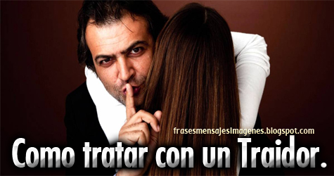 Frases Mensajes Imagenes: Como tratar con un Traidor