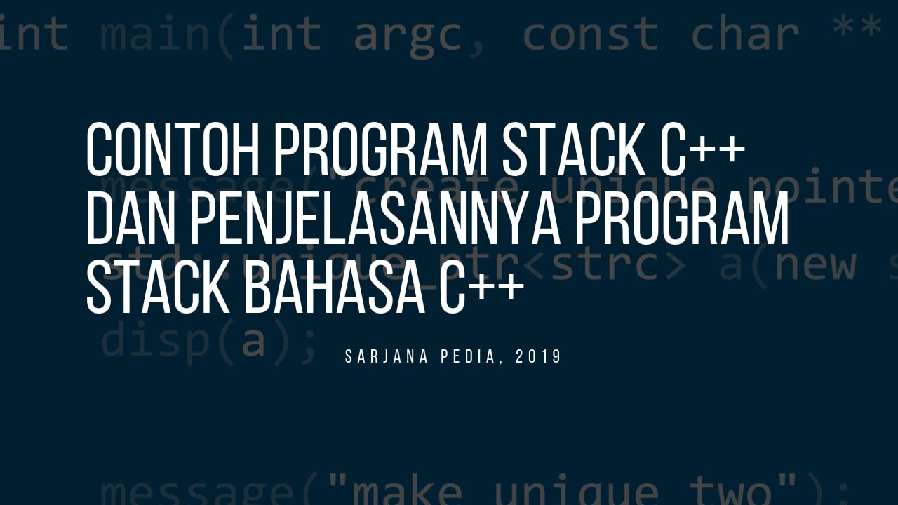 Contoh Program Stack C++ Dan Penjelasannya Program Stack Bahasa C++