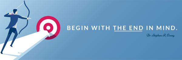 Begin With The End In Mind 7 Habits