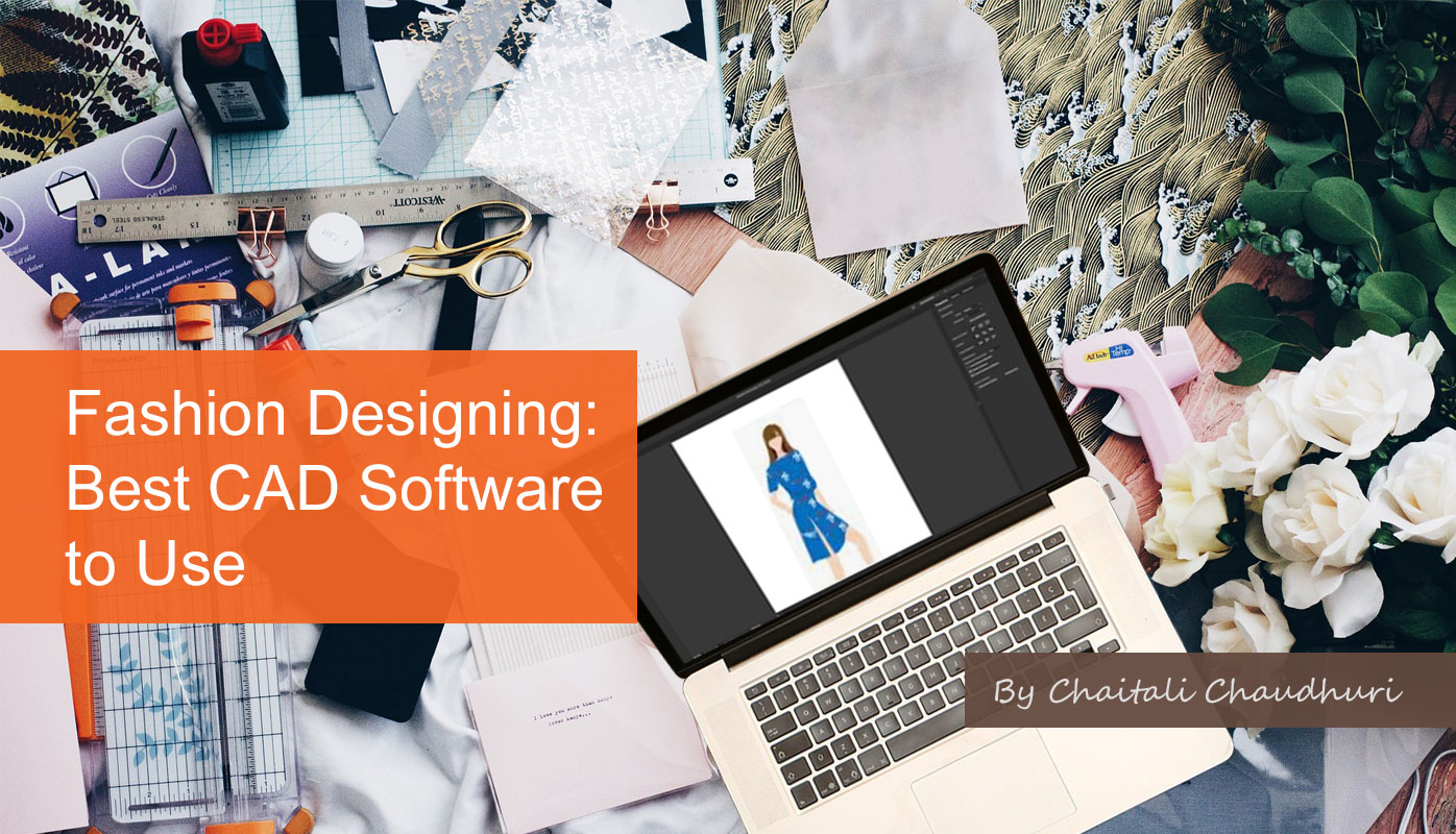 Chaitali Chaudhuri: Fashion Designing: Best CAD Software to Use