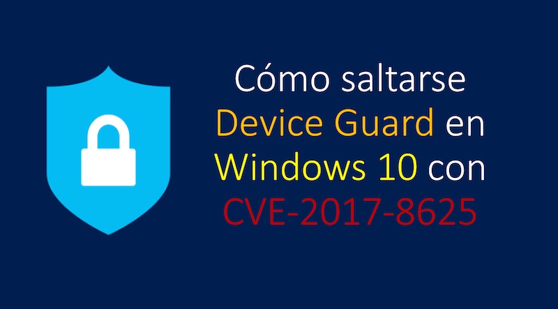 Un informático en el lado del mal: Cómo saltarse Device Guard en ...