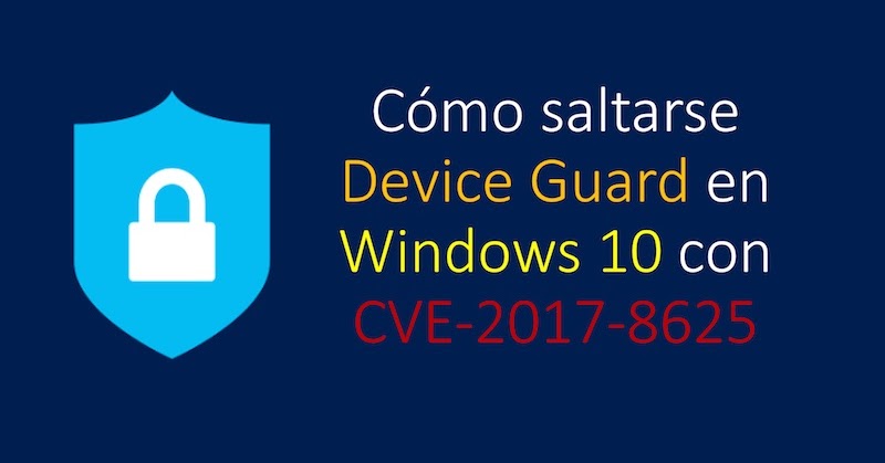 Un informático en el lado del mal: Cómo saltarse Device Guard en ...